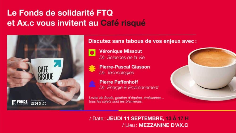 Café risqué avec le Fonds de solidarité FTQ... | Événement | Ax.c